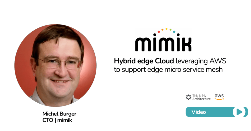 mimik: Hybrid Edge Cloud Leveraging AWS to Support Edge Microservice ...